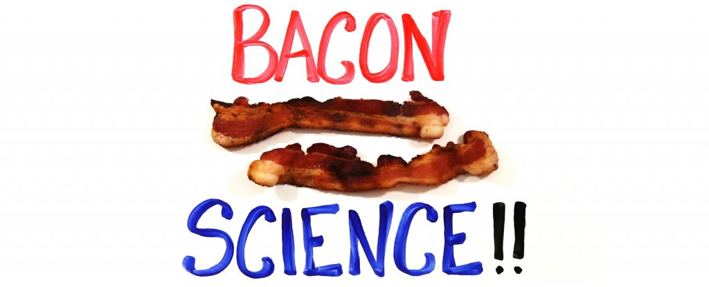 WATCH: The Science of Bacon : ScienceAlert