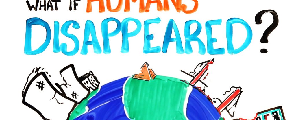 WATCH: What Would The World Look Like if Humans Disappeared? : ScienceAlert